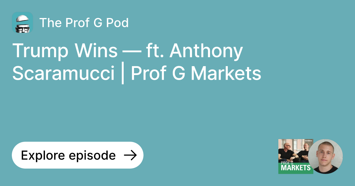 Episode: Trump Wins — ft. Anthony Scaramucci | Prof G Markets | Ask The ...