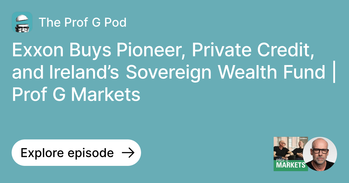 Episode: Exxon Buys Pioneer, Private Credit, and Ireland’s Sovereign ...