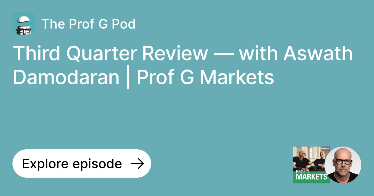 Episode: Third Quarter Review — with Aswath Damodaran | Prof G Markets ...