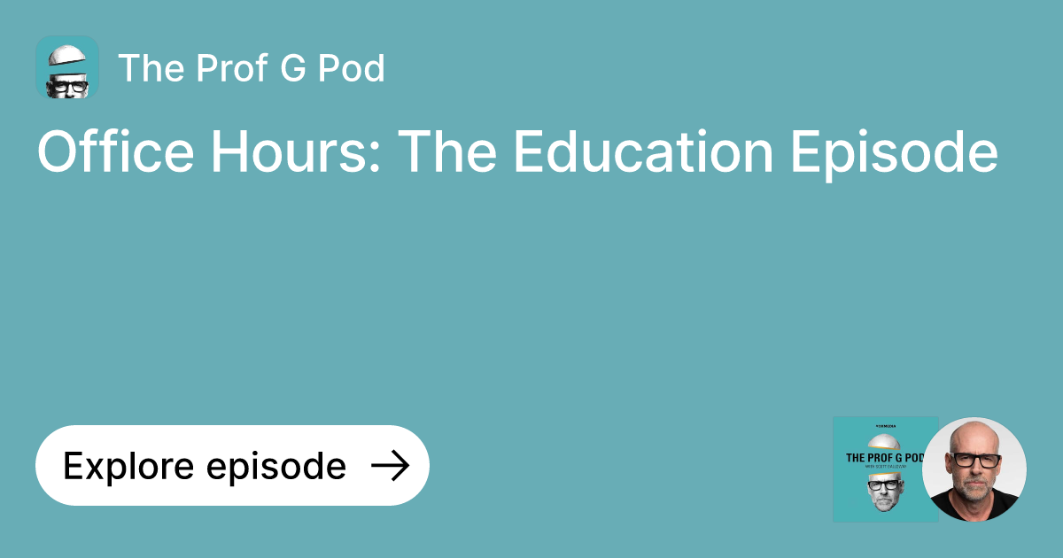 Episode: Office Hours: The Education Episode | Ask The Prof G Pod