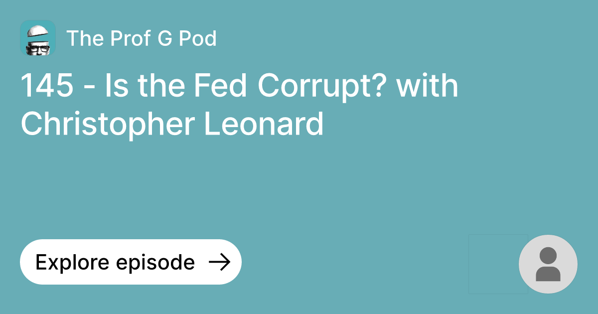Episode: 145 - Is the Fed Corrupt? with Christopher Leonard | Ask The ...