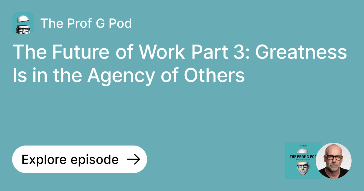 Episode: The Future of Work Part 3: Greatness Is in the Agency of ...