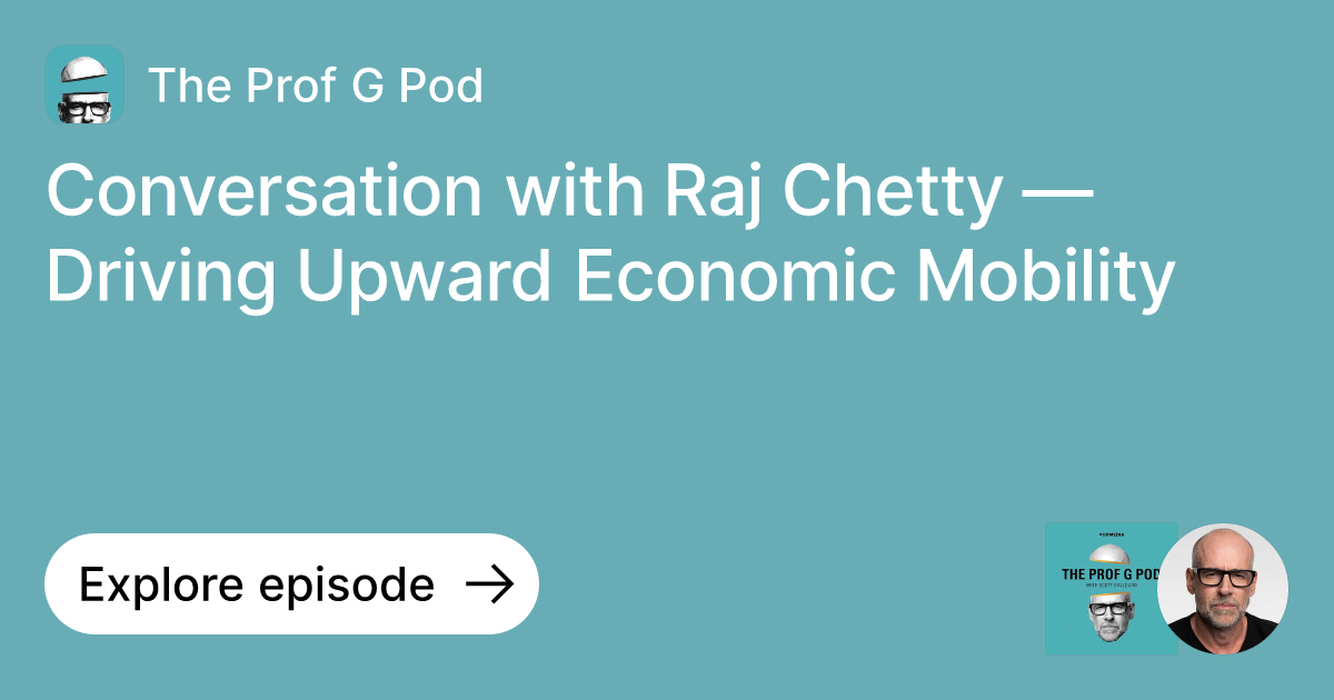 Episode: Conversation with Raj Chetty — Driving Upward Economic ...