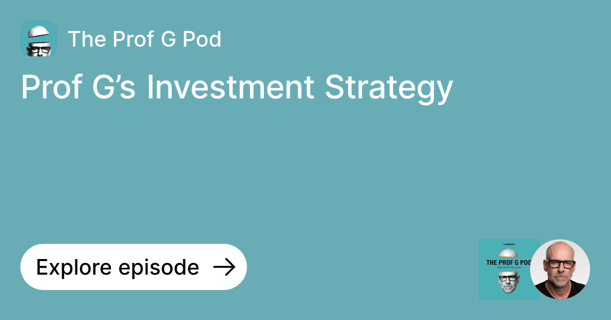 Episode: Prof G’s Investment Strategy | Ask The Prof G Pod