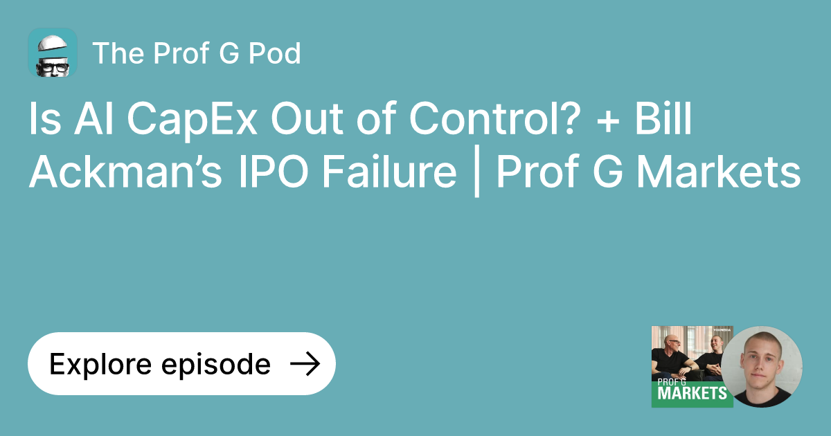 Episode: Is AI CapEx Out of Control? + Bill Ackman’s IPO Failure | Prof ...