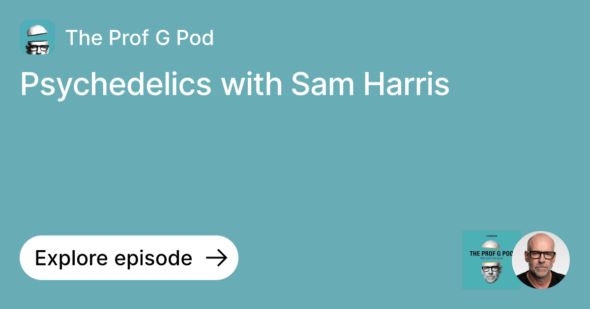 Episode: Psychedelics with Sam Harris | Ask The Prof G Pod